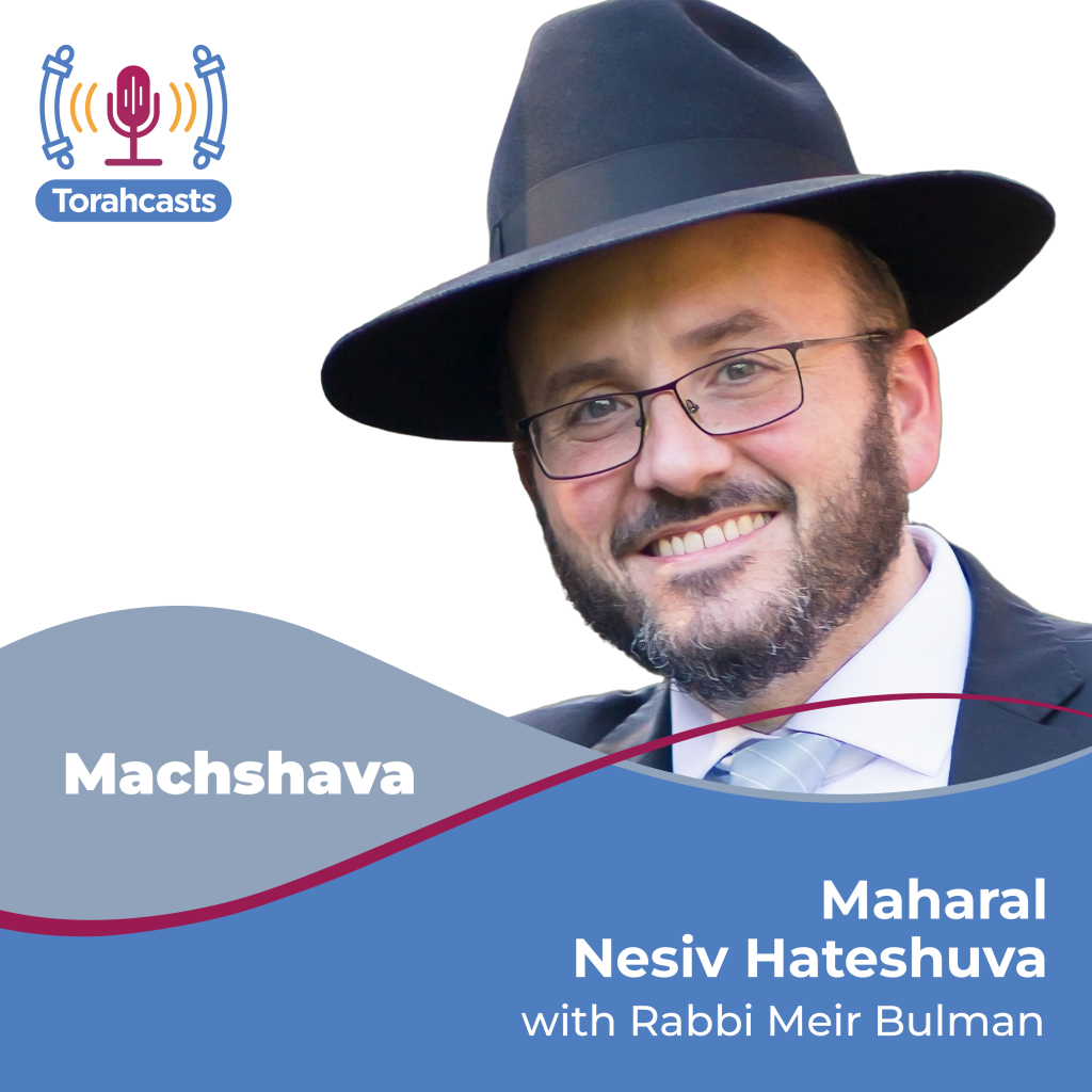 Maharal - Nesiv Hateshuva - Torahcasts
